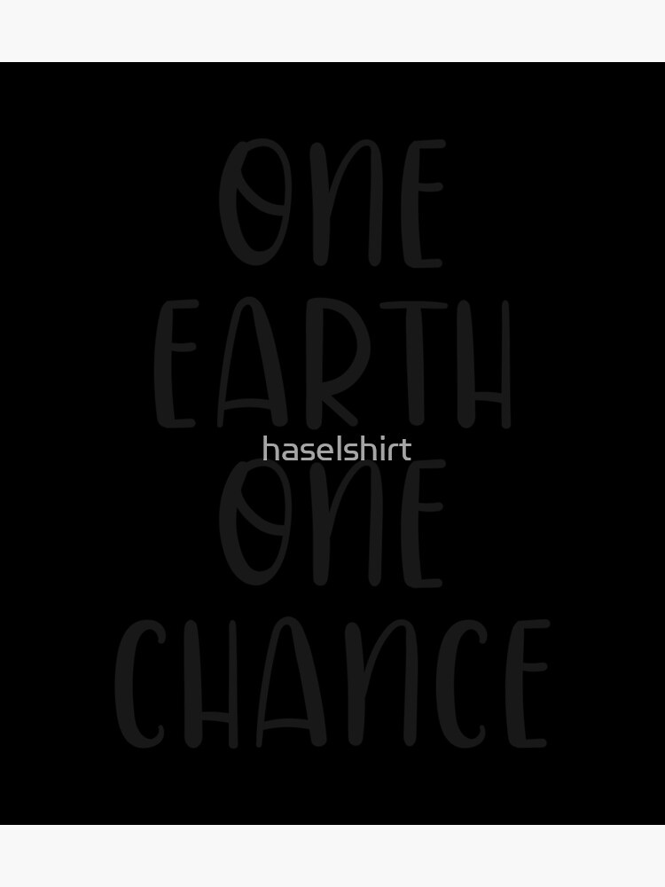 "One Earth One Chance Outfit Gift Climate Change Earth Day" Poster for ...