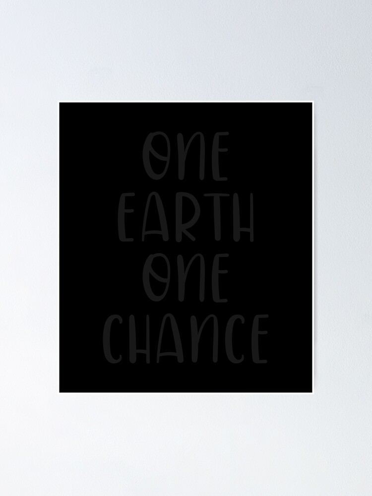 "One Earth One Chance Outfit Gift Climate Change Earth Day" Poster for ...