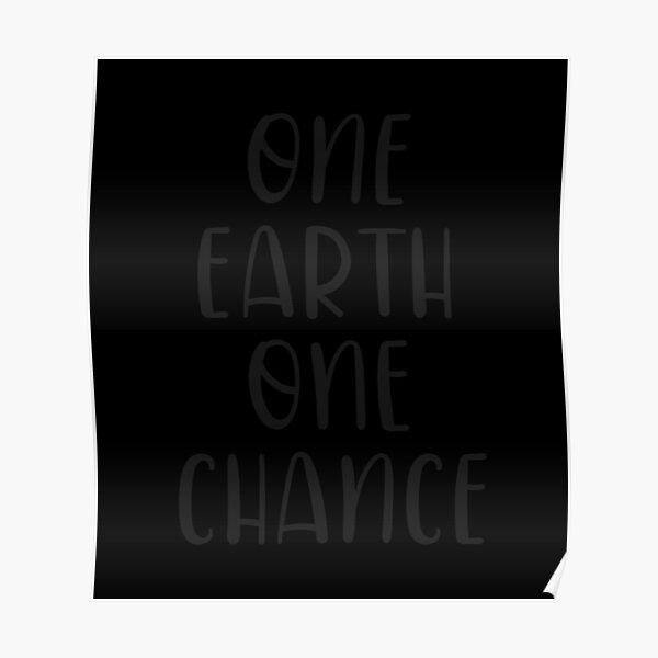 "One Earth One Chance Outfit Gift Climate Change Earth Day" Poster for ...
