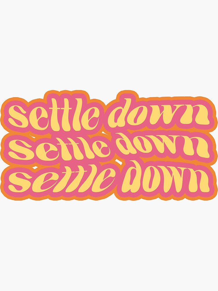 "Settle Down" Sticker for Sale by kristycerini | Redbubble