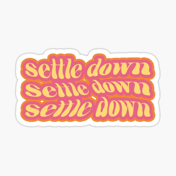 "Settle Down" Sticker for Sale by kristycerini | Redbubble