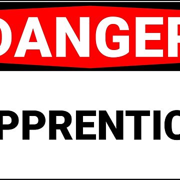"Danger Apprentice Sign" Sticker for Sale by Sour Soul | Redbubble