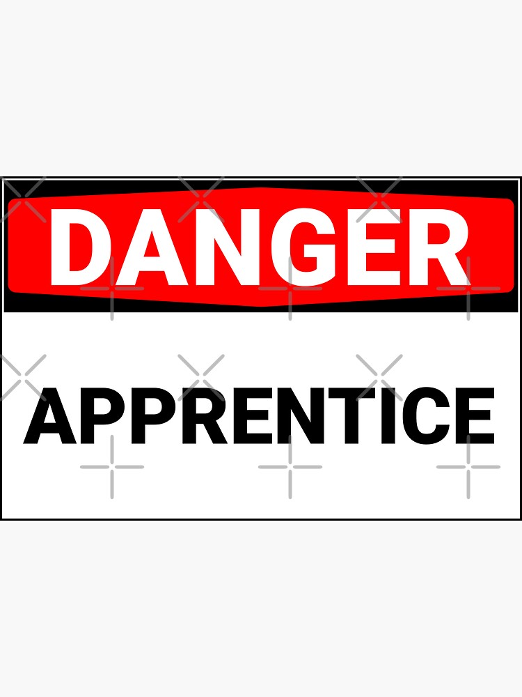 "Danger Apprentice Sign" Sticker for Sale by Sour Soul | Redbubble