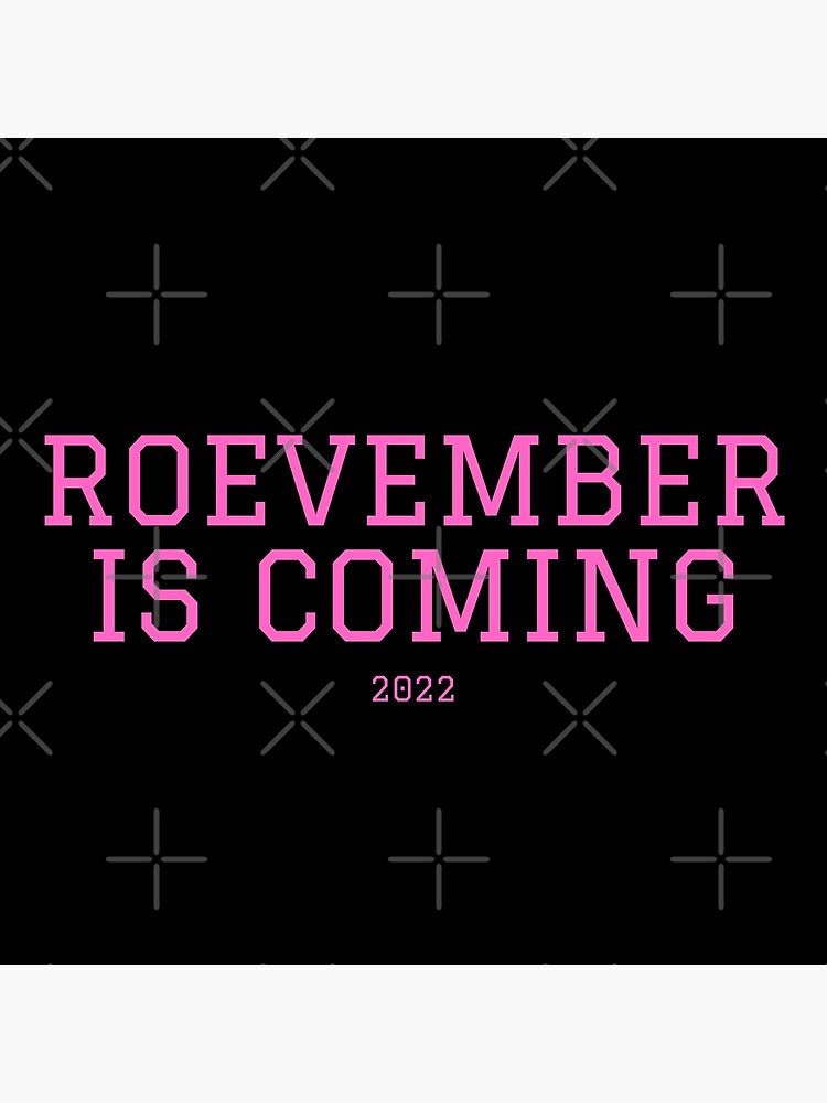 Póster «Roevember Is Coming 2022 - Pro Women Rights Pro Choice» de the ...