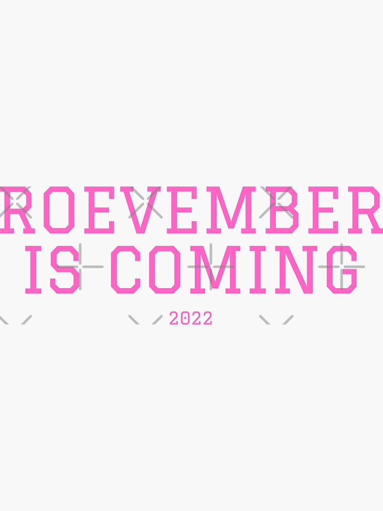 "Roevember Is Coming 2022 - Pro Women Rights Pro Choice" Sticker for ...