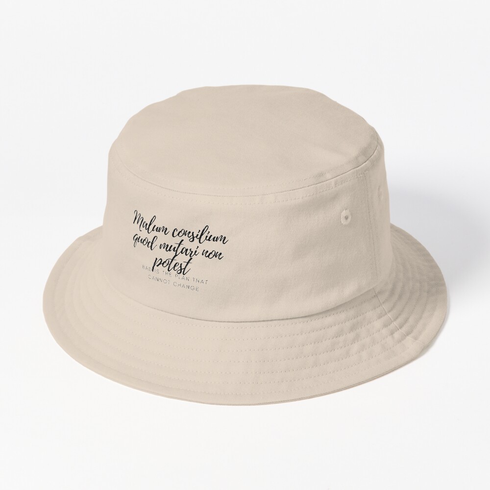 "Malum consilium quod mutari non potest. - Bad is the plan that cannot ...