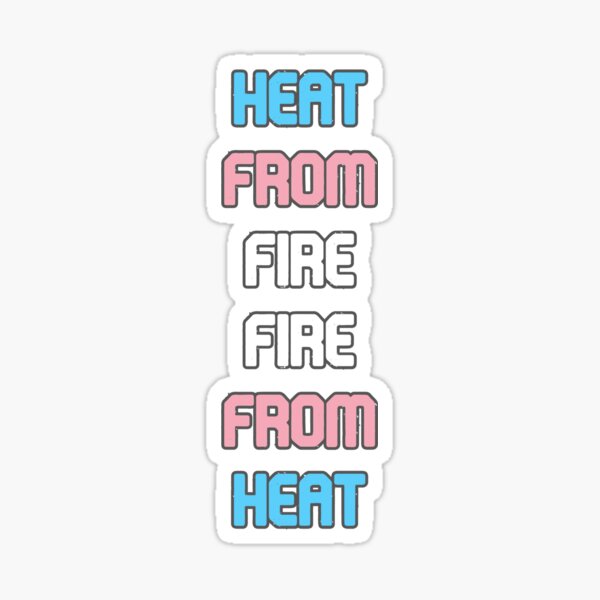 "Heat From Fire, Fire From Heat" Sticker for Sale by superstar77 ...