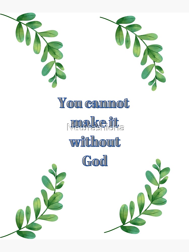 "You cannot make it without God" Poster for Sale by Newfashiona | Redbubble