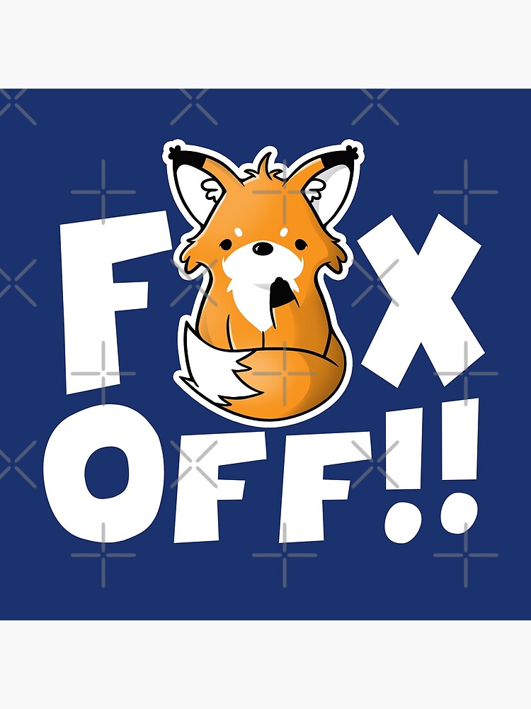 "Fox off" Poster by NemiMakeit | Redbubble