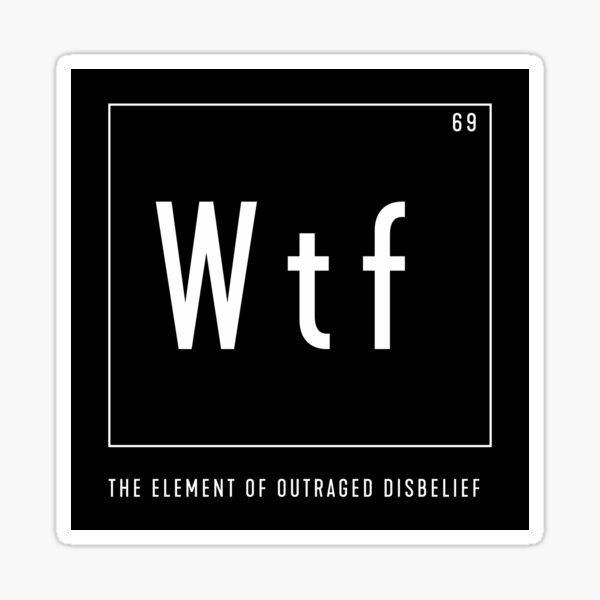 "The element WTF" Sticker for Sale by catmood | Redbubble