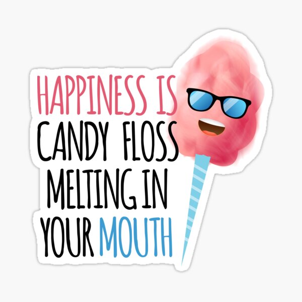 "Happiness is Candy Floss Melting in Your Mouth" Sticker for Sale by ...