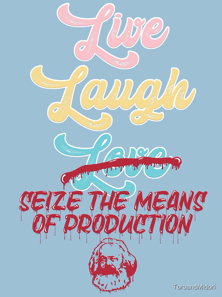 "SEIZE THE MEANS OF PRODUCTION" T-shirt for Sale by ToruandMidori ...