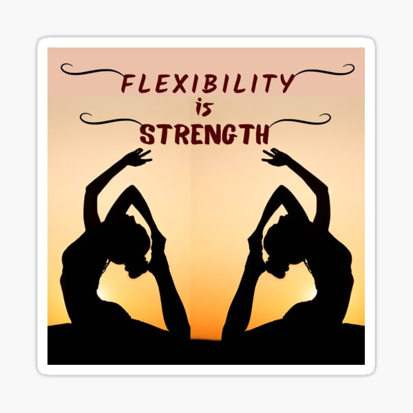 "Flexibility is Strength" Sticker for Sale by artigrow | Redbubble