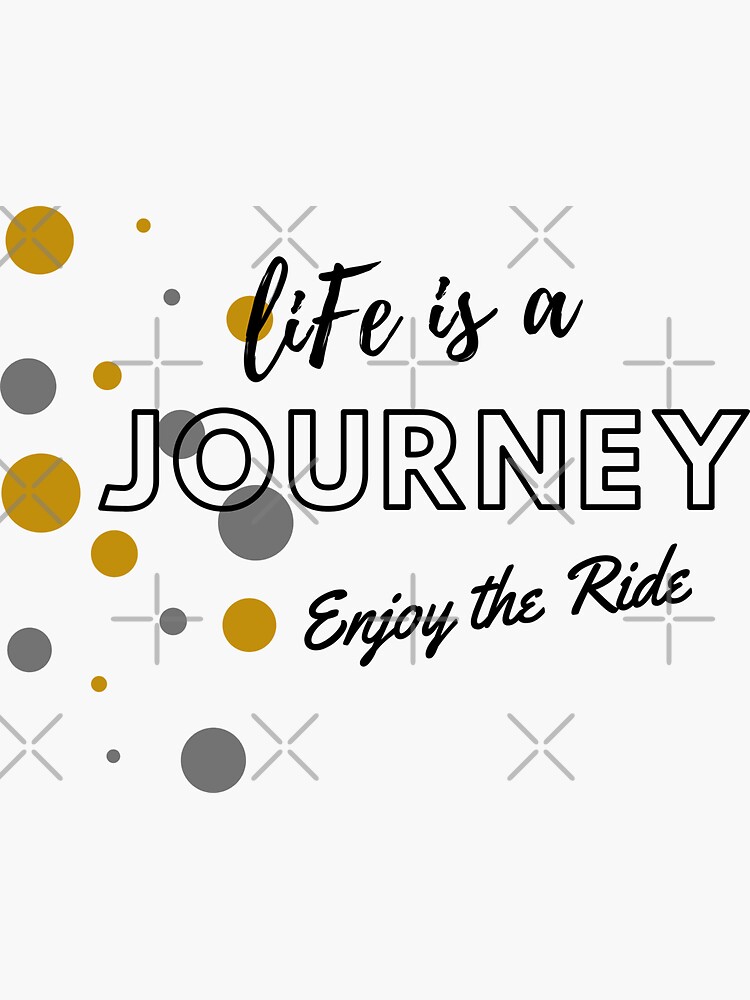 "Life is a journey,Enjoy the ride" Sticker for Sale by MrArsalDesigns ...