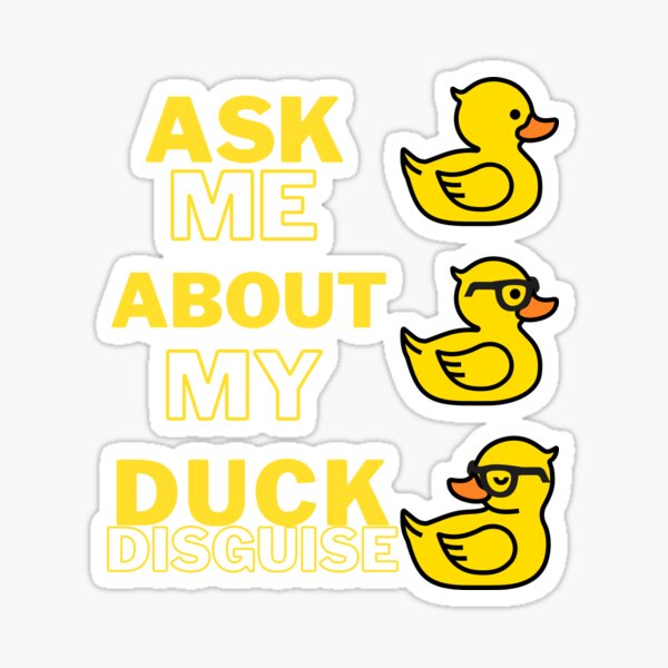 "Ask Me About My Duck Disguise Funny Quack Costume" Sticker for Sale by ...