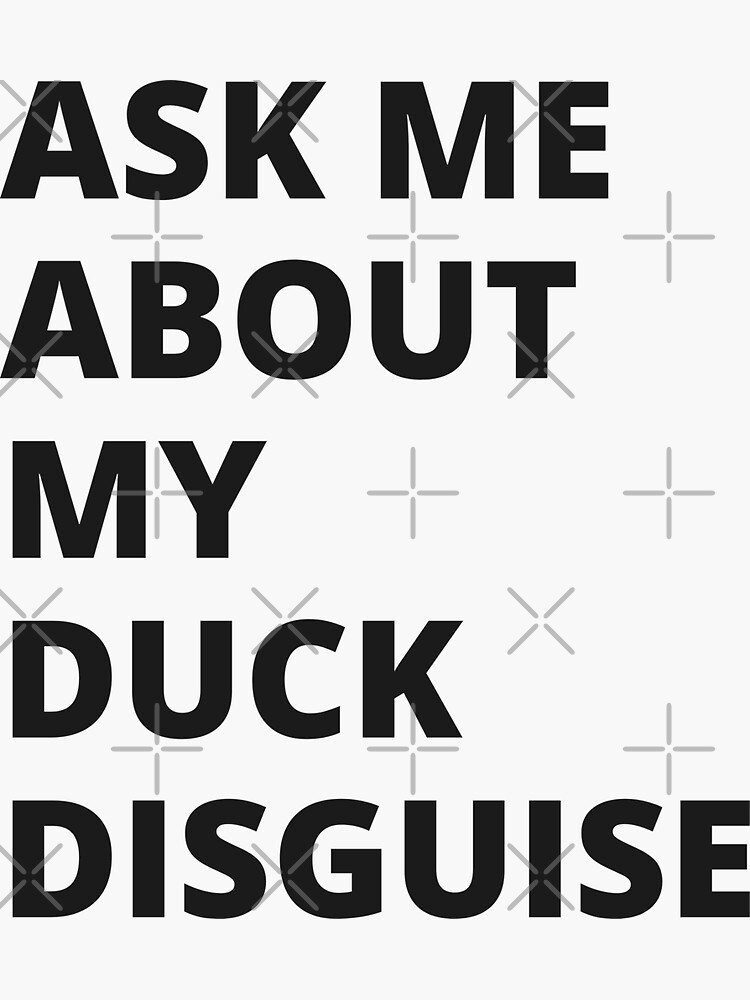 "Ask Me About My Duck Disguise Funny Quack Costume" Sticker for Sale by ...