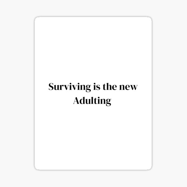 "Surviving is the new adulting" Sticker for Sale by CPAdesigns | Redbubble