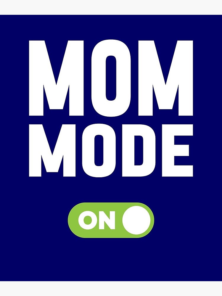 "Mom Mode On" Poster for Sale by freshLayer | Redbubble