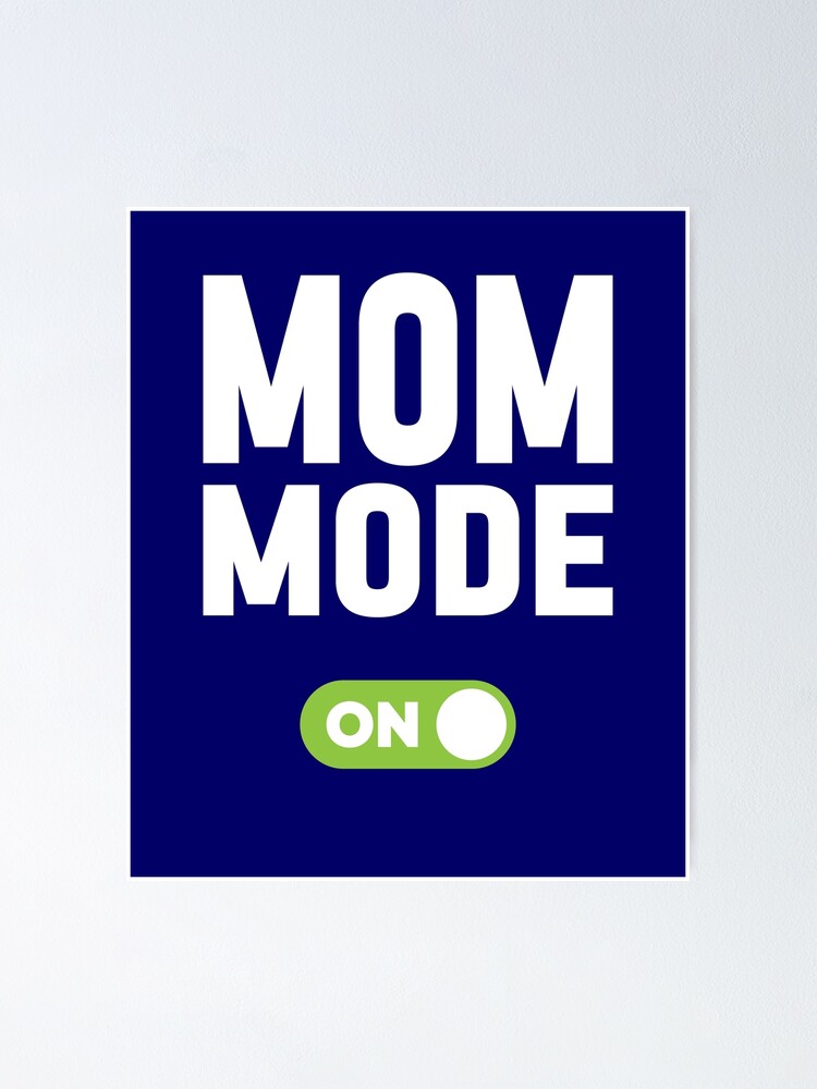 "Mom Mode On" Poster for Sale by freshLayer | Redbubble