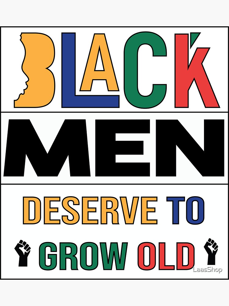 Black Men Deserve To Grow Old Sticker For Sale By Laasshop Redbubble