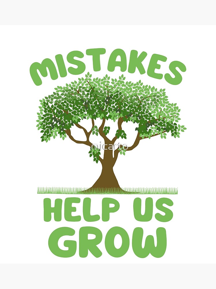 "Mistakes help us grow, tree" Poster for Sale by micarto | Redbubble