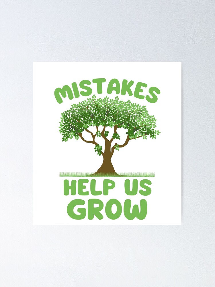 "Mistakes help us grow, tree" Poster for Sale by micarto | Redbubble