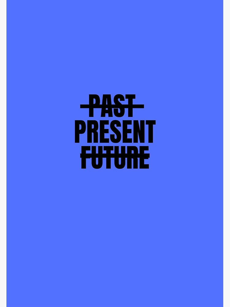 "PAST PRESENT FUTURE" Sticker for Sale by MYRA-KIRK1 | Redbubble