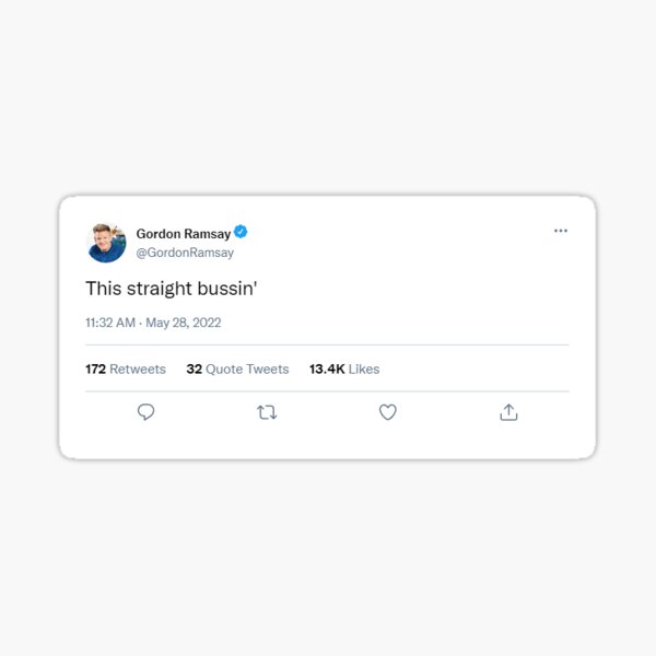 "Gordon Ramsay This straight bussin' Tweet Meme" Sticker for Sale by ...