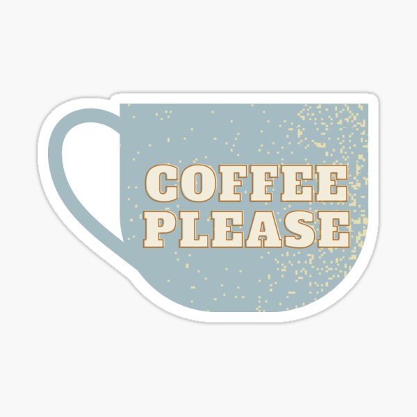 "coffee please" Sticker for Sale by Mae-Mili | Redbubble
