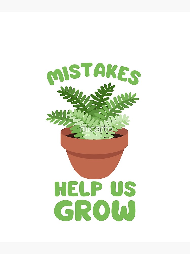 "Mistakes help us grow, plant" Poster for Sale by micarto | Redbubble