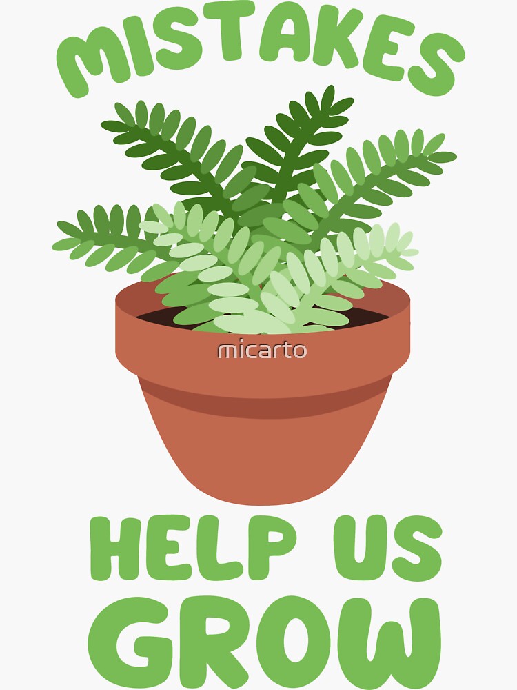 "Mistakes help us grow, plant" Sticker for Sale by micarto | Redbubble