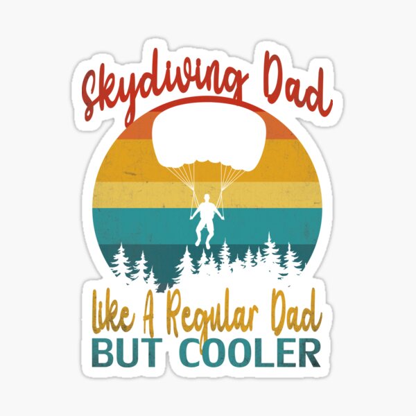 "skydiving dad like a regular dad but cooler" Sticker for Sale by ...