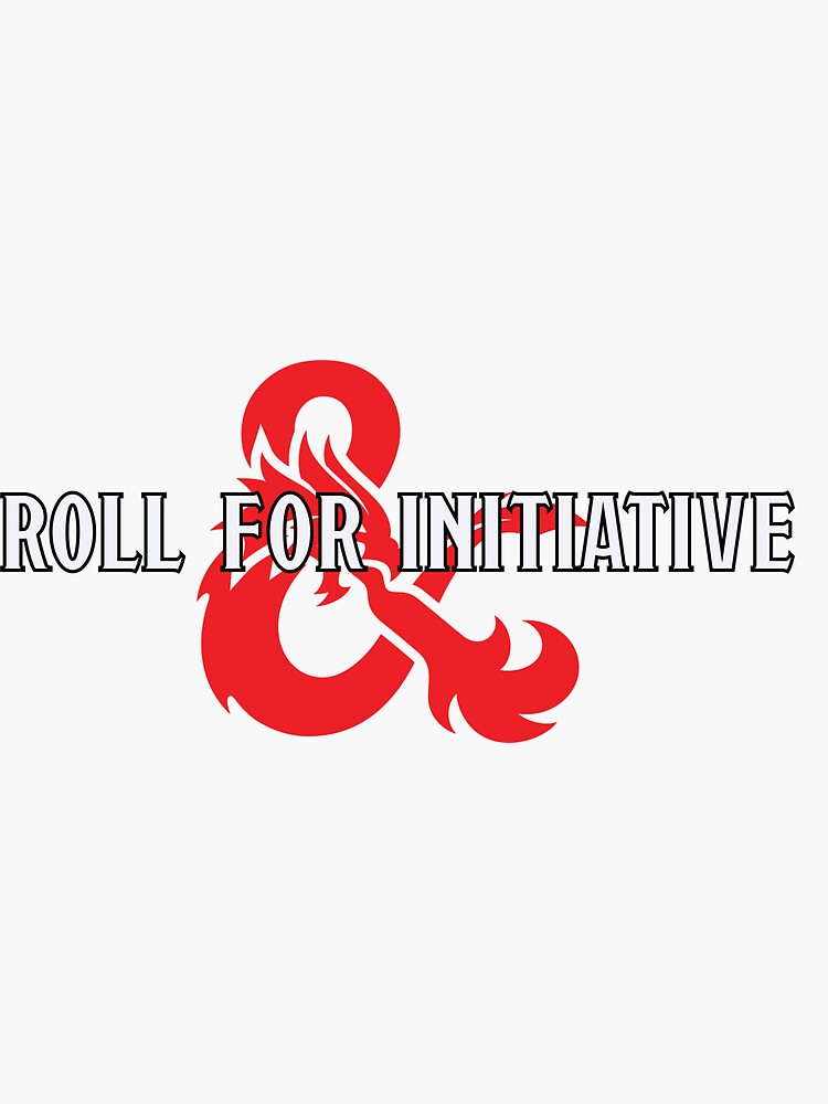 "Roll For Initiative " Sticker for Sale by NotoriousPopArt | Redbubble