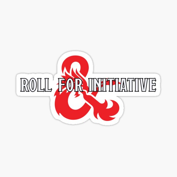 "Roll For Initiative " Sticker for Sale by NotoriousPopArt | Redbubble