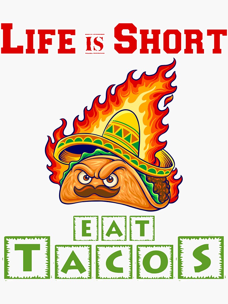 "Life Is Short - Eat Tacos" Sticker for Sale by Shirtflyer | Redbubble