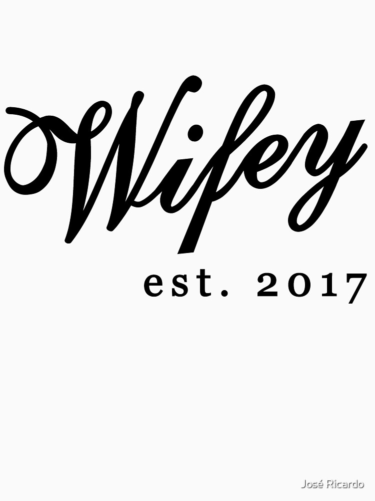 "Wifey Est 2017" T-shirt by jrdesign1 | Redbubble
