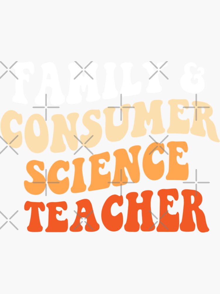 "FCS Teacher Family and Consumer Science Teacher Appreciation" Sticker ...