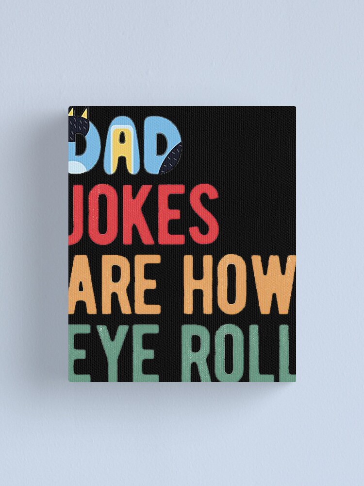 "Blueys Dad jokes are how eye roll" Canvas Print for Sale by ...