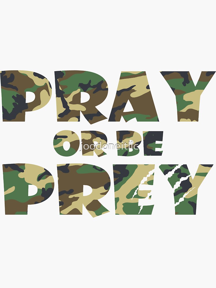 "Pray or you will be the Prey." Sticker for Sale by joodoneitllc ...
