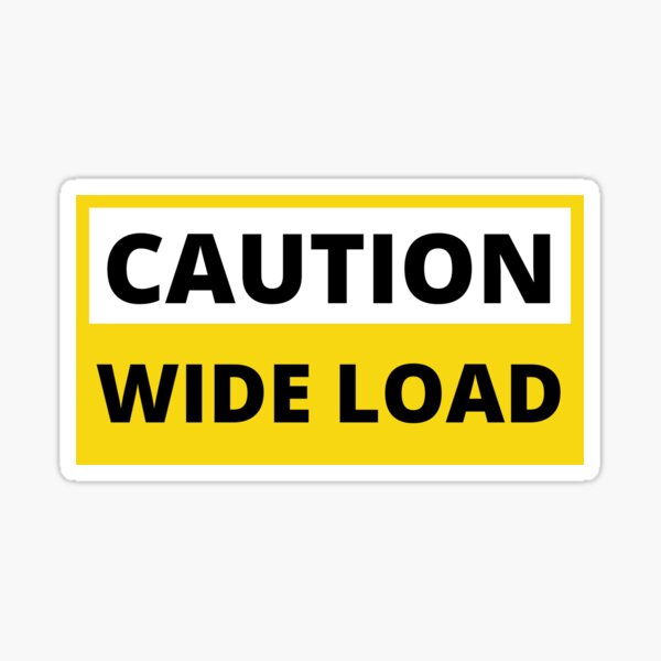 "Caution Wide Load Funny Fat " Sticker for Sale by WileysGifts | Redbubble