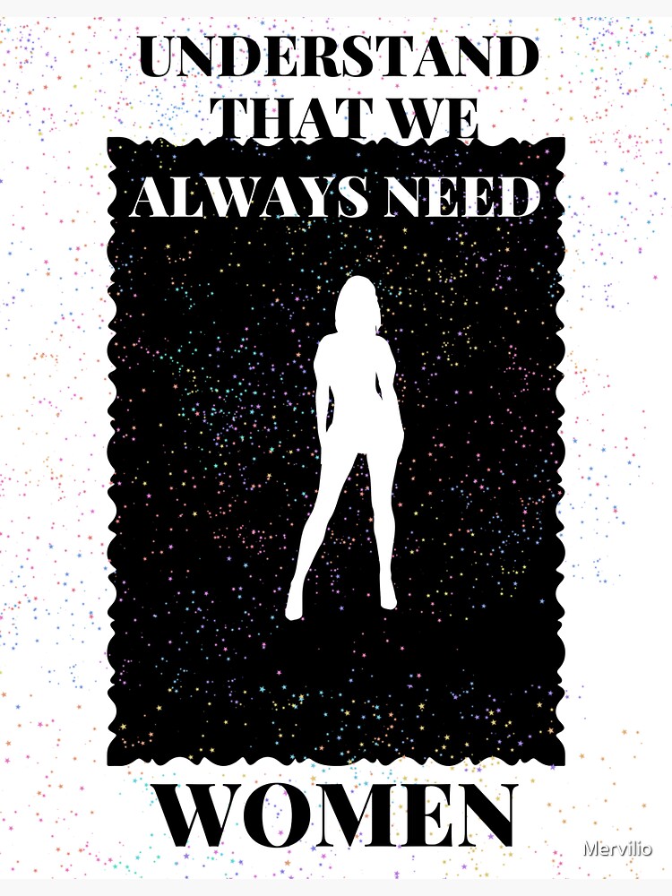 "Understand That We Always Need Women" Sticker for Sale by Mervilio ...