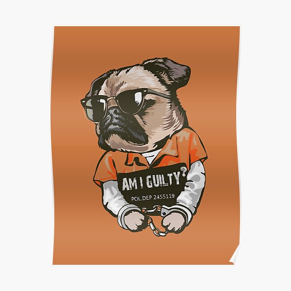 "Guilty Dog" Poster for Sale by TeamMaroc | Redbubble