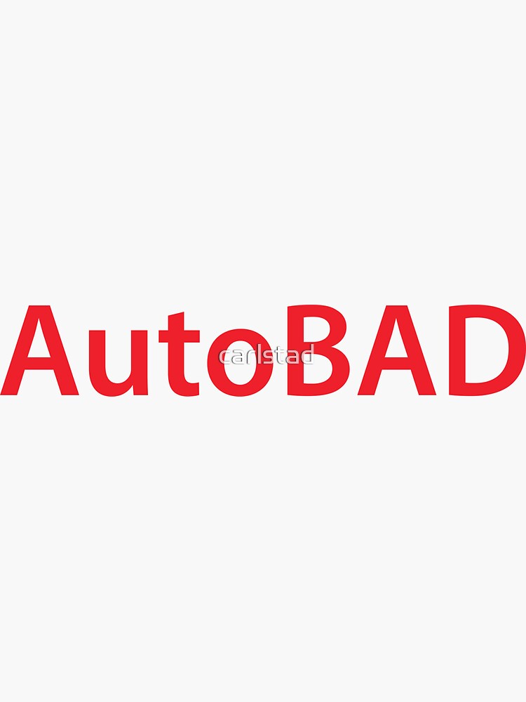 "Autocad Humor - AutoBAD" Sticker for Sale by carlstad | Redbubble