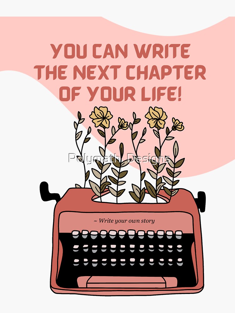 "You can write the next chapter of your life!" Sticker for Sale by ...