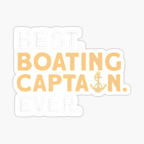 "Best Boating Captain Ever - Funny Boat Captain Boating" Sticker for ...