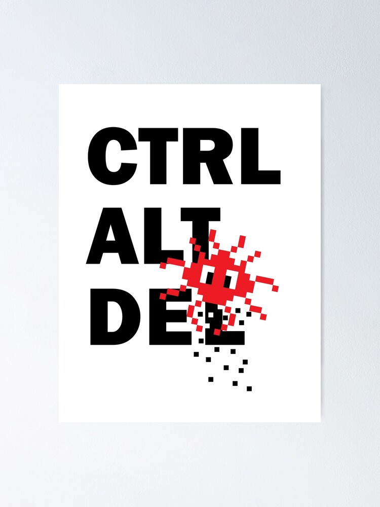 "Ctrl Alt Delete" Poster by rembraushughs | Redbubble