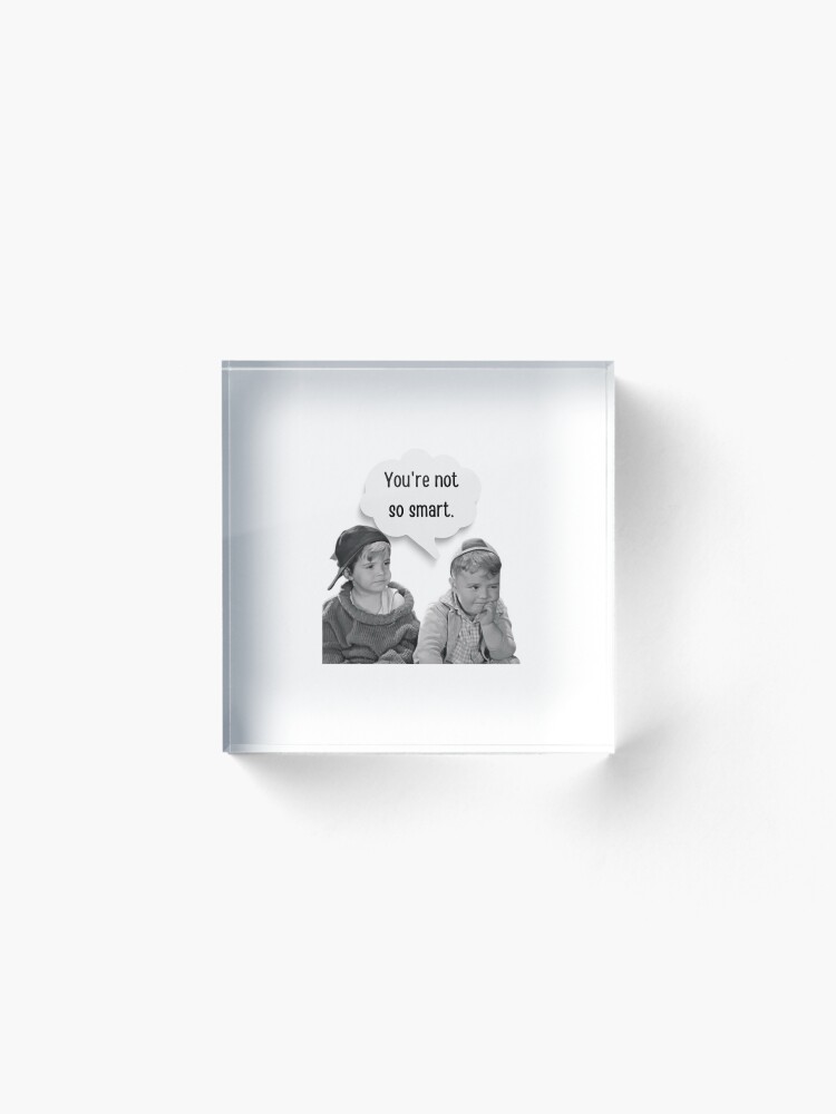 "Little Rascals Not So Smart" Acrylic Block for Sale by CHADHAIR ...