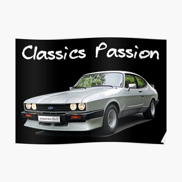 "Classics Passion 013 Ford Capri" Poster by CPG-Designs | Redbubble
