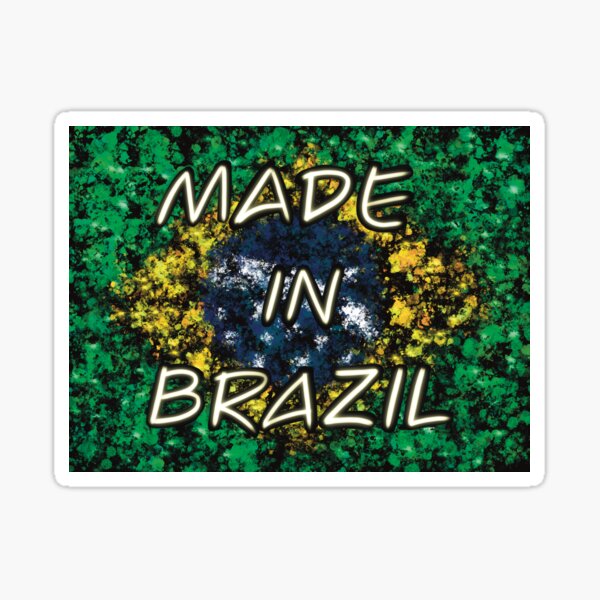 "Made In Brazil - I’m Brazilian" Sticker for Sale by DanyGaia | Redbubble