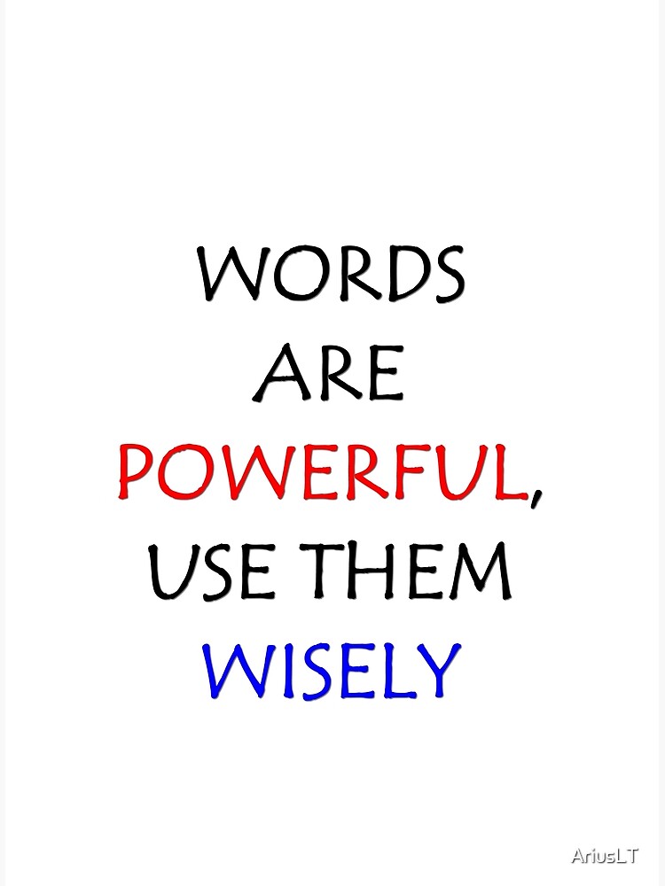 "Words are powerful, use them wisely" Poster for Sale by AriusLT ...